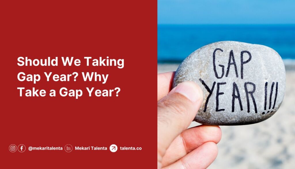 Should We Taking Gap Year? Why Take a Gap Year? – Mekari Talenta