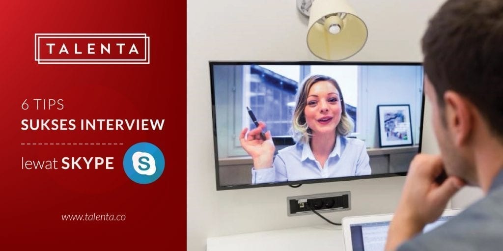 6 Tips Sukses Taklukan Interview Kerja Lewat Skype – Mekari Talenta