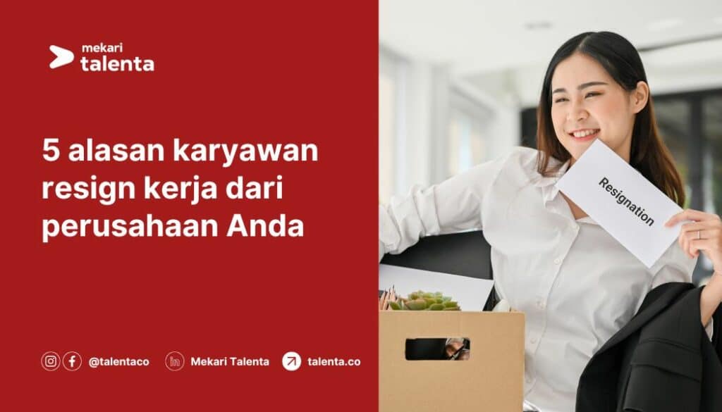 5 Alasan Karyawan Resign Kerja dari Perusahaan Anda
