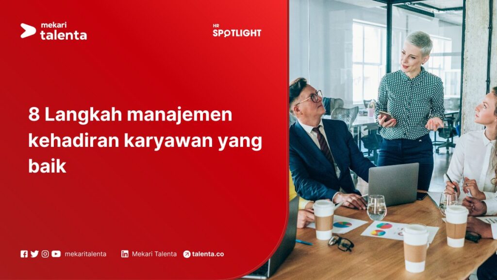 8 Langkah Manajemen Kehadiran Karyawan Yang Baik