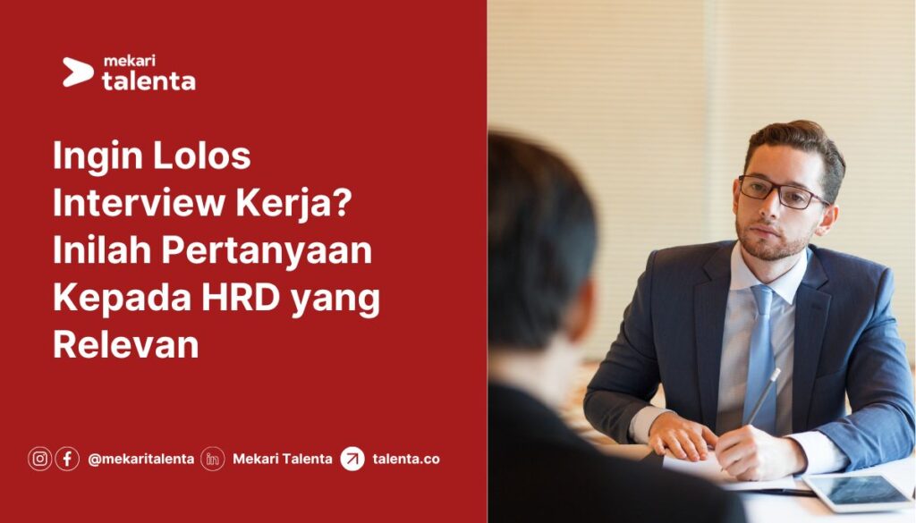 Ingin Lolos Interview Kerja? Inilah Pertanyaan Kepada HRD yang Relevan