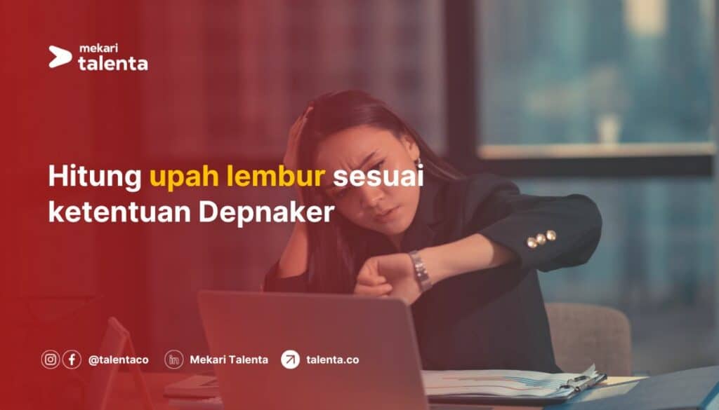 Cara Perhitungan Upah Lembur Per Jam Sesuai Depnaker 2025