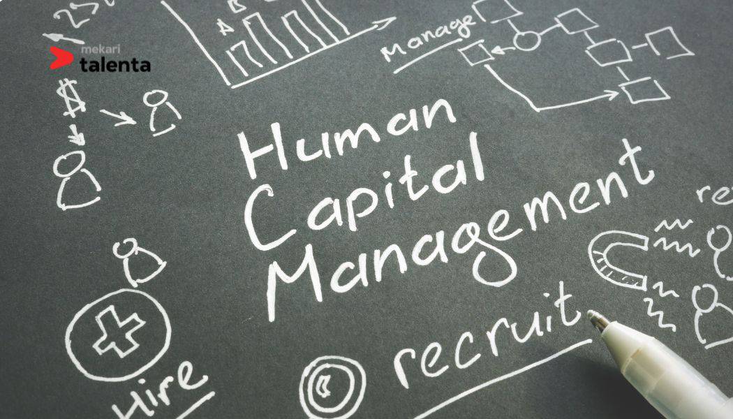 HCM (Human Capital Management): Pengertian dan Manfaatnya
