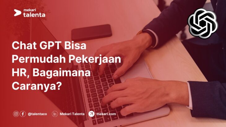 Chat GPT Bisa Permudah Pekerjaan HR, Bagaimana Caranya?