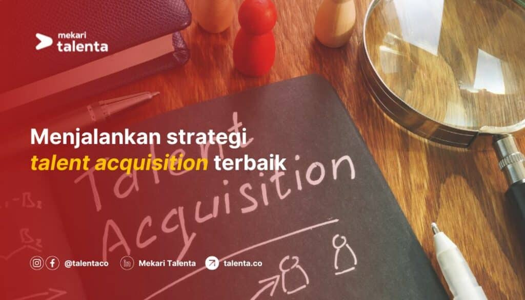 Membangun Strategi Talent Acquisition Efektif untuk Dapatkan Kandidat ...