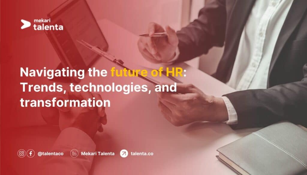 Navigating the Future of HR: Trends, Technologies, and Transformations