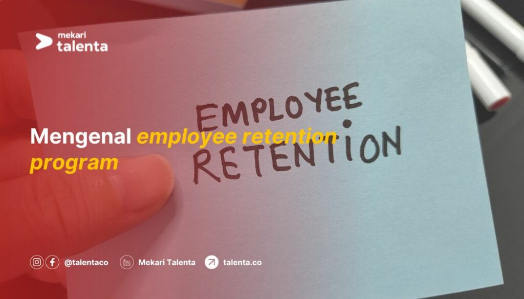 Employee Retention Program: Strategi Mempertahankan Bakat Karyawan