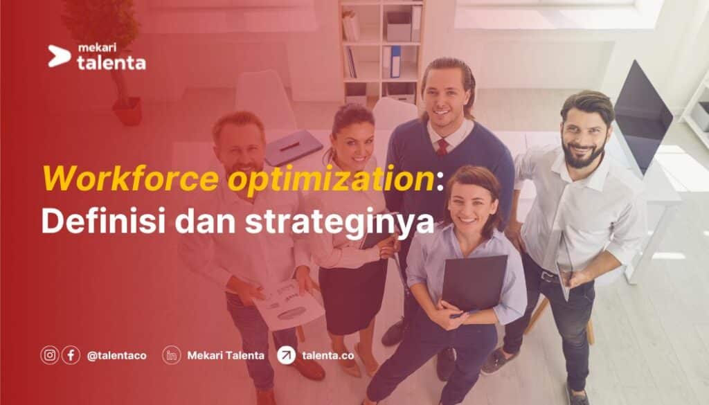 Workforce Optimization: Definisi dan Strategi Meningkatkannya