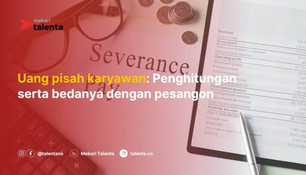 Uang Pisah Karyawan: Penghitungan serta Bedanya dengan Pesangon