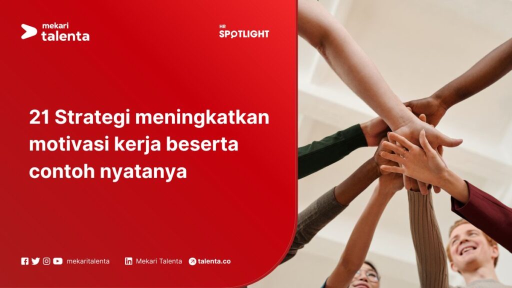 21 Strategi Meningkatkan Motivasi Kerja Beserta Contoh Nyatanya